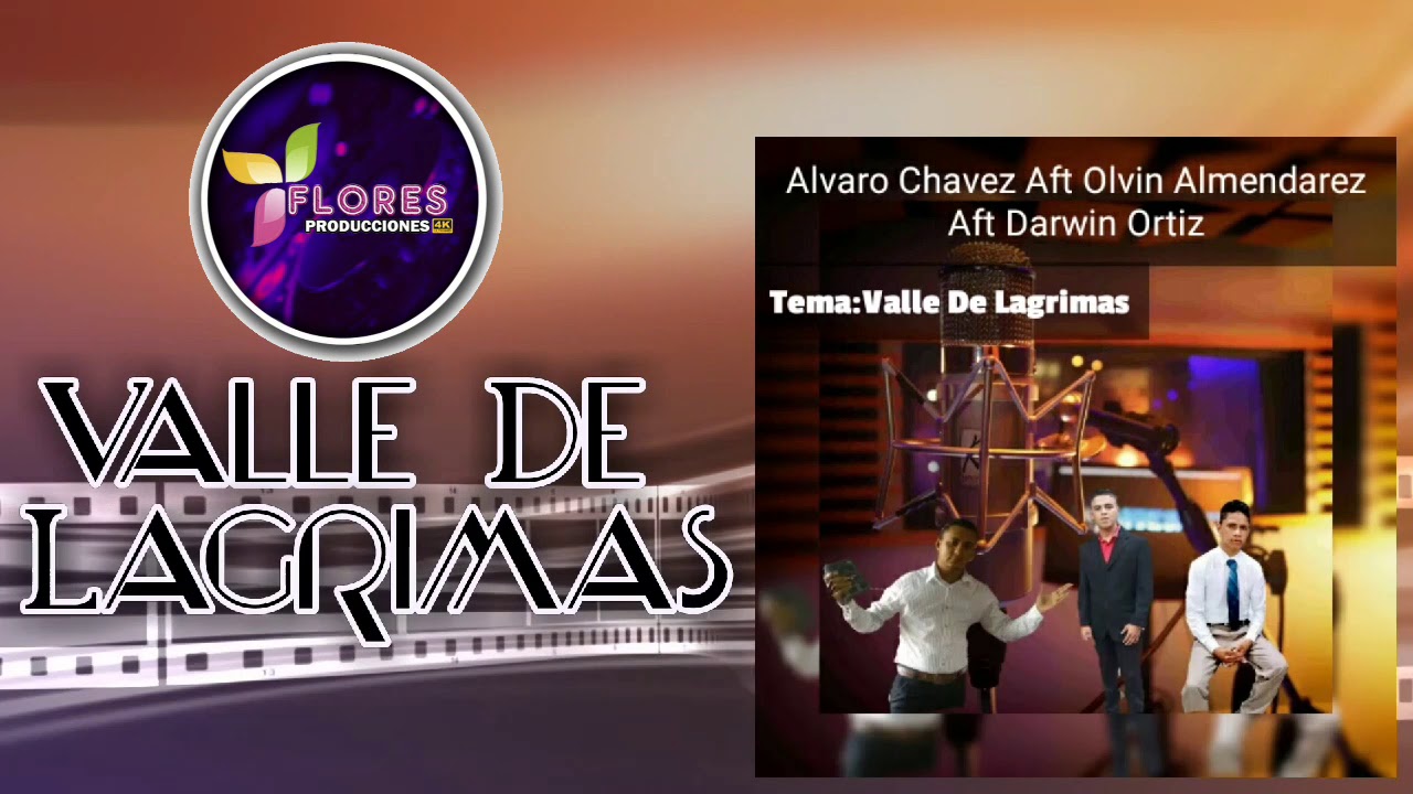 Valle De Lágrimas-Alvaro Chaves Aft Olvin Almendarez Aft Darwin Ortiz ...