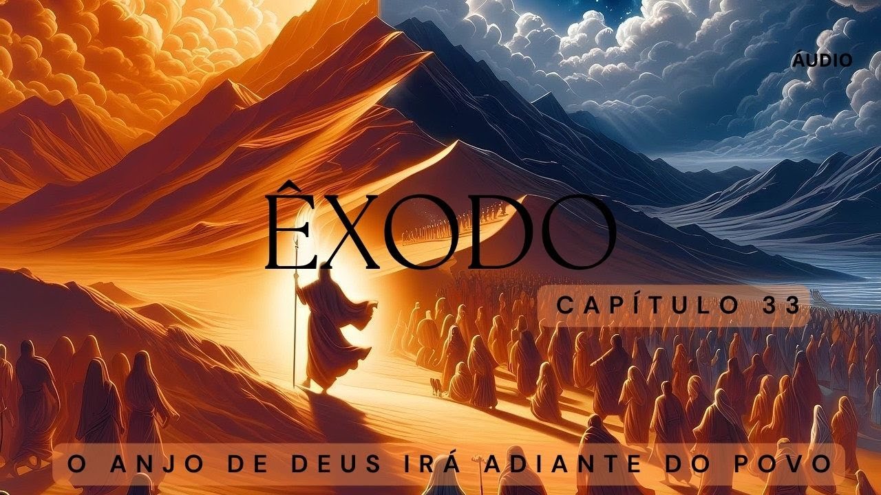 ÊXODO - CAPÍTULO 33- O ANJO DE DEUS IRÁ ADIANTE DO POVO - #êxodo # ...