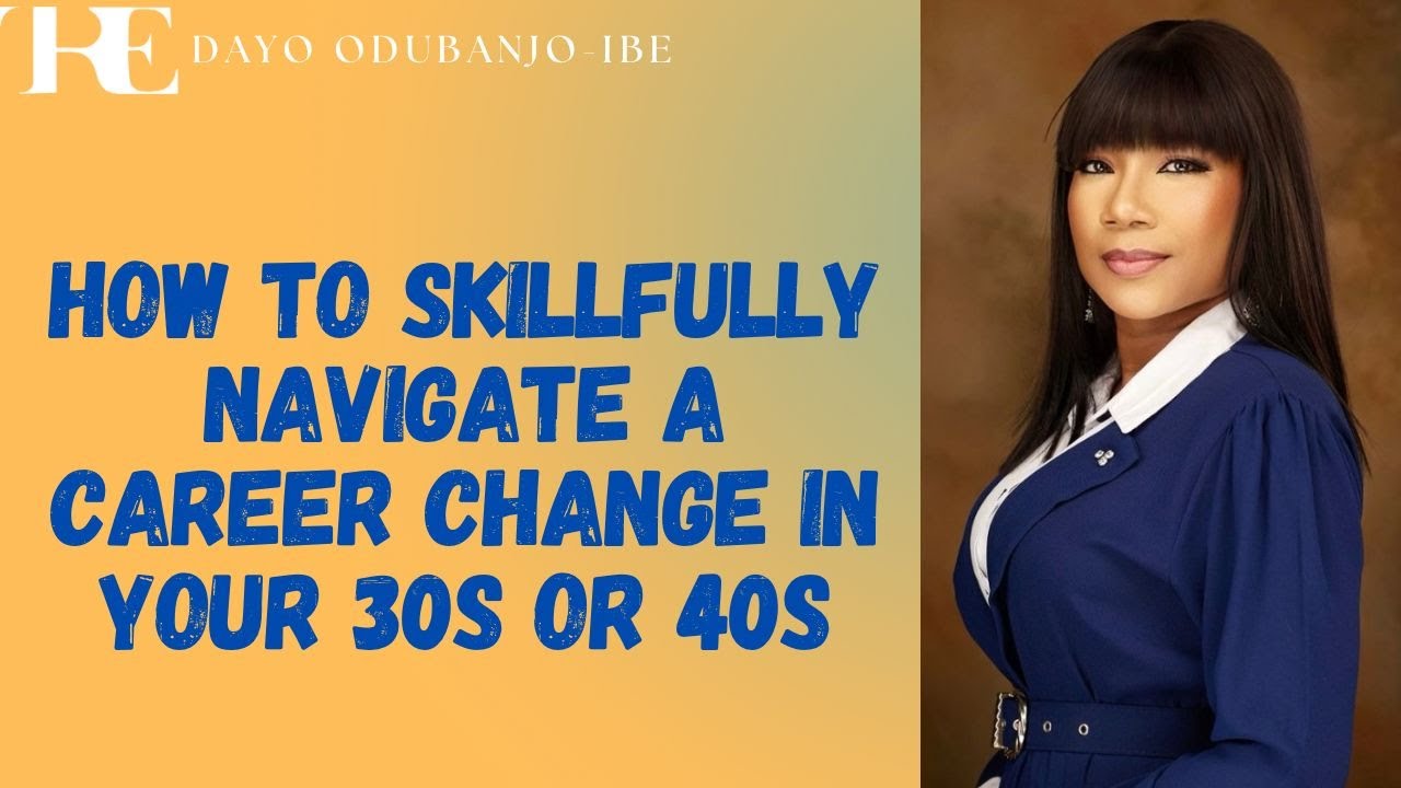 How to Skillfully Navigate A Career Change In Your 30s or 40s - YouTube