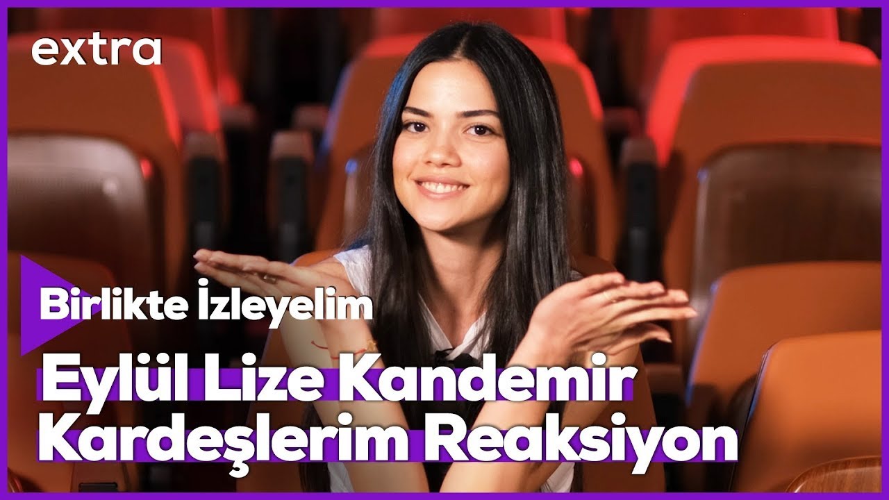 Eylül Lize Kandemir Kardeşlerim Reaksiyon Videosu | Birlikte İzleyelim ...