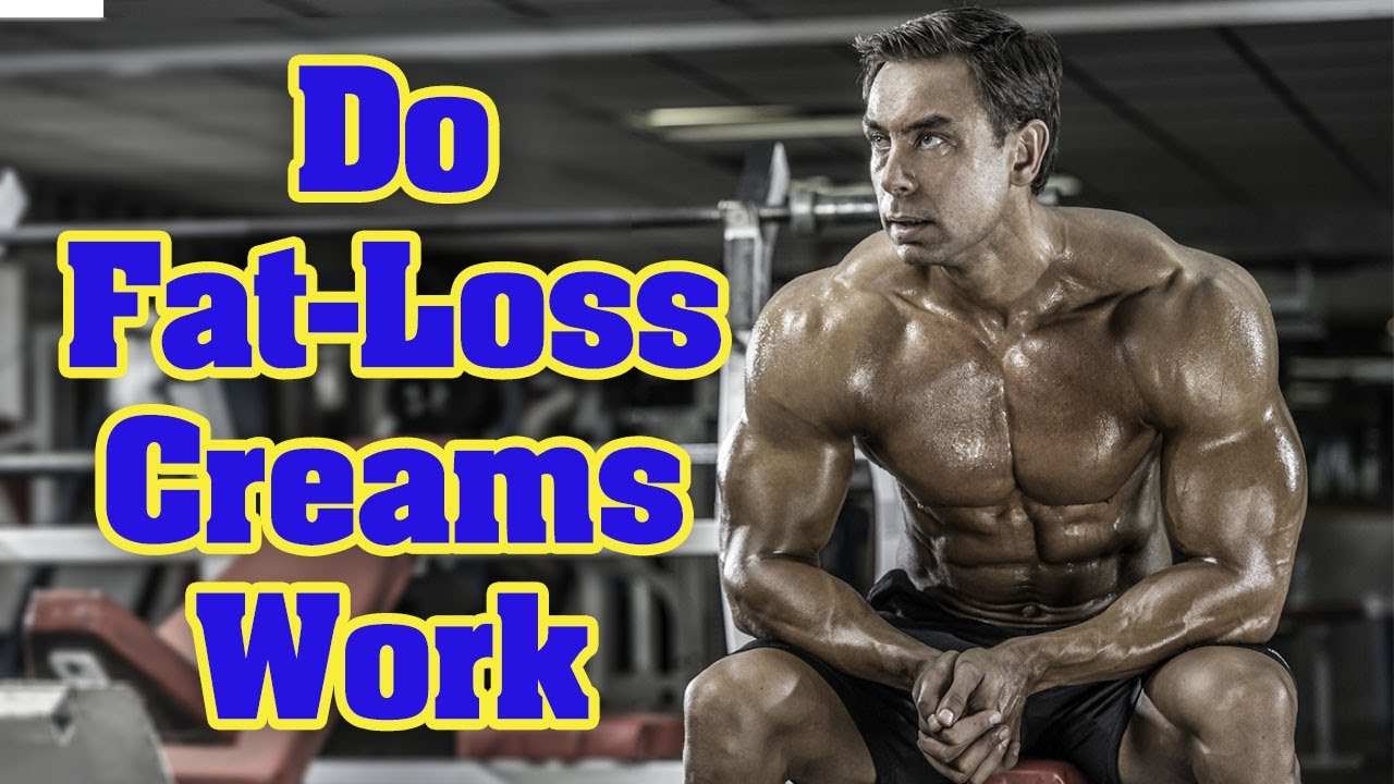 How Effective Are Fat Loss Creams? Fat Loss Creams EXPOSED By Top ...