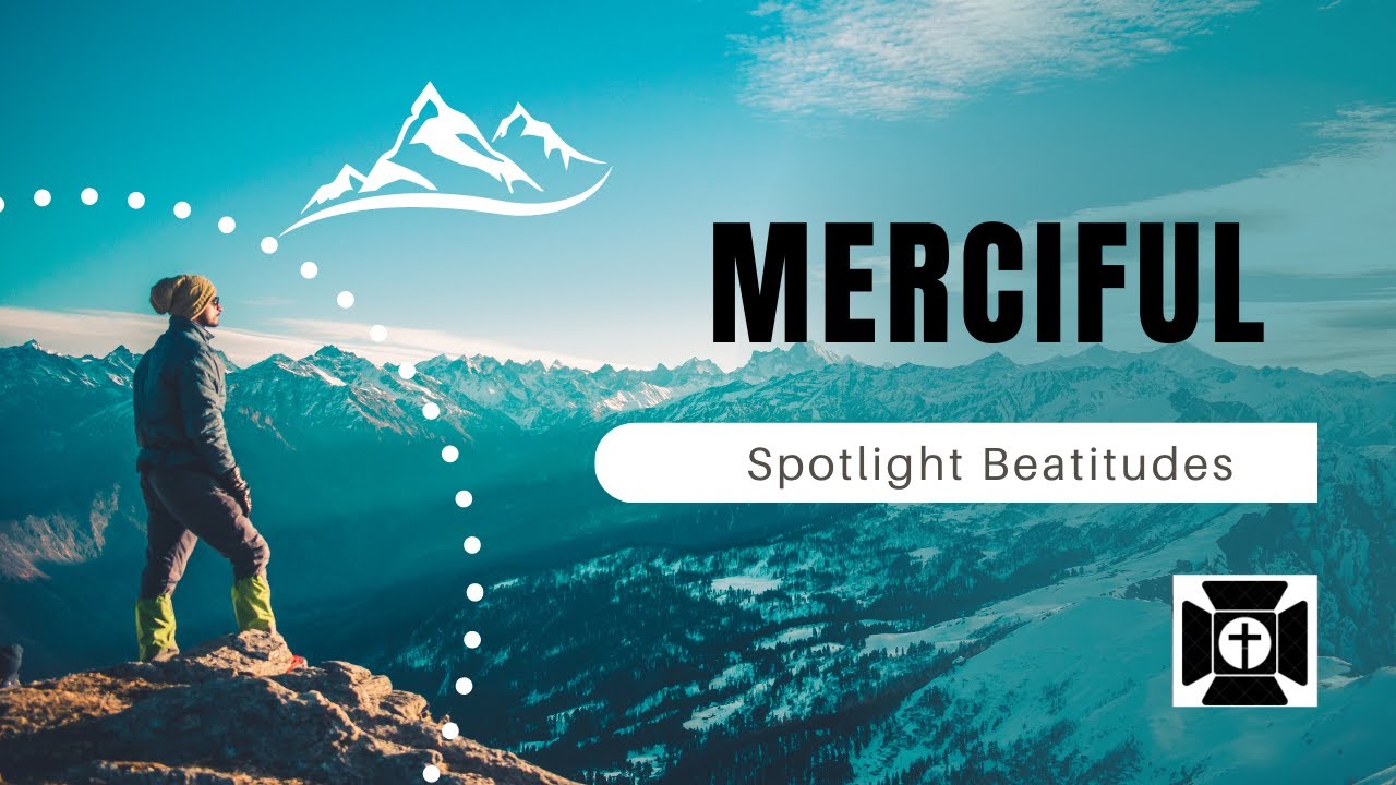 Spotlight Beatitudes 8—Merciful - YouTube