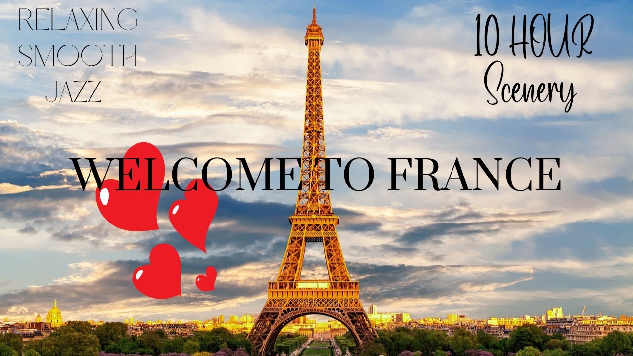 Paris Smooth Jazz 10 Hours of Beautiful Scenery - France - Jazz Music ...