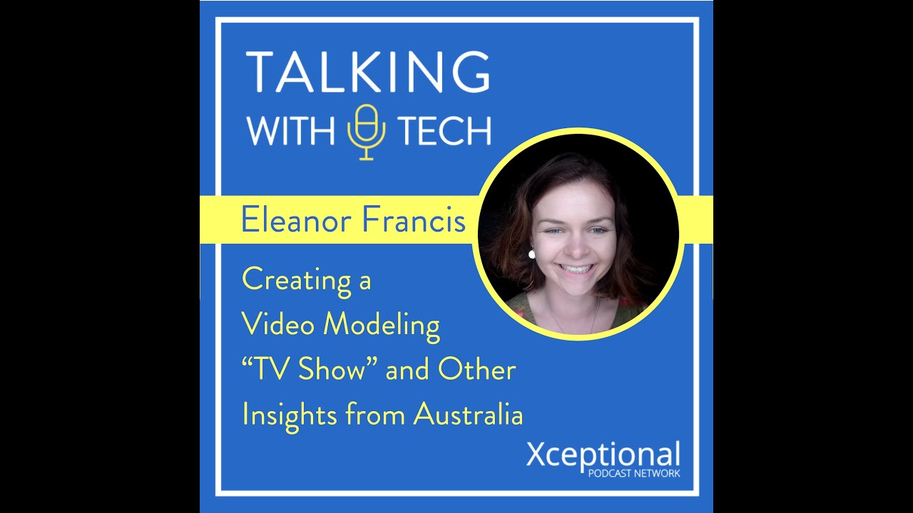 Eleanor Francis: Creating a Video Modeling “TV Show” and Other Insights ...