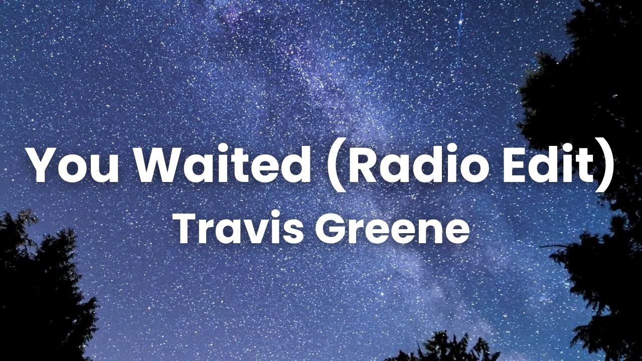 Travis Greene - You Waited (Radio Edit) (Live) Lyrics - YouTube