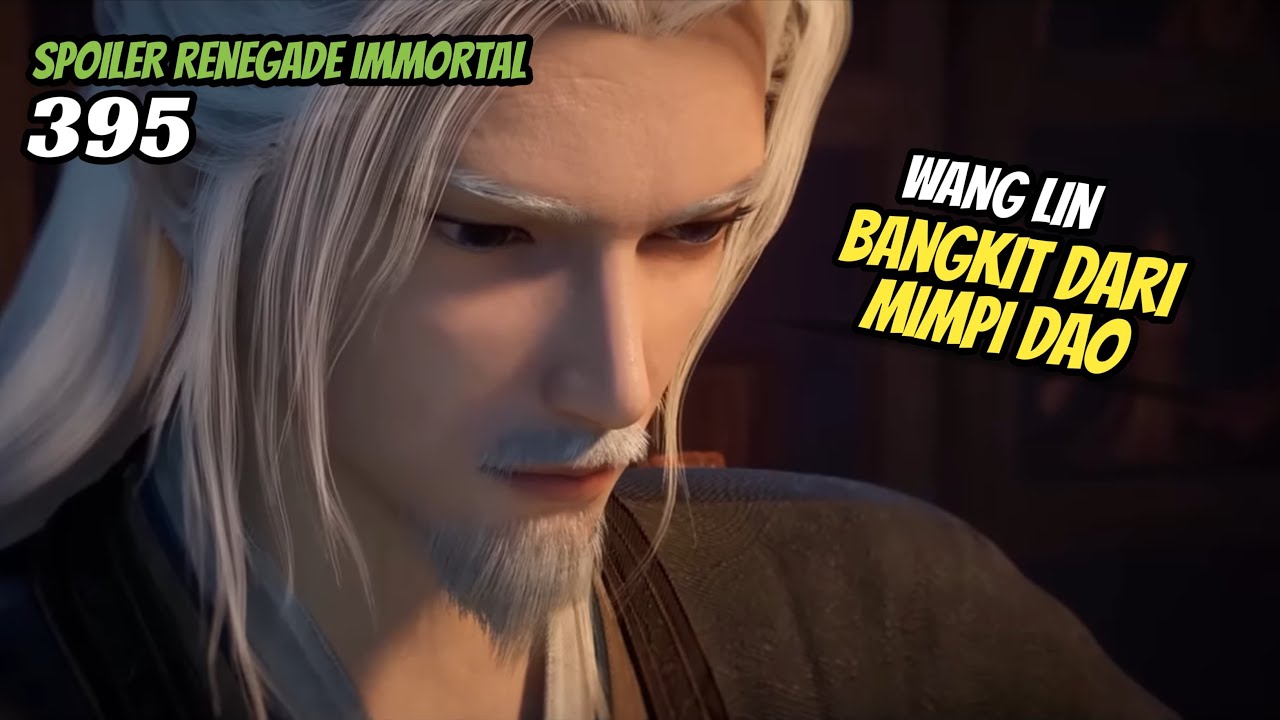 WANG LIN BANGKIT DARI MIMPI DAO | renegade Immortal 395 SPOILER - YouTube