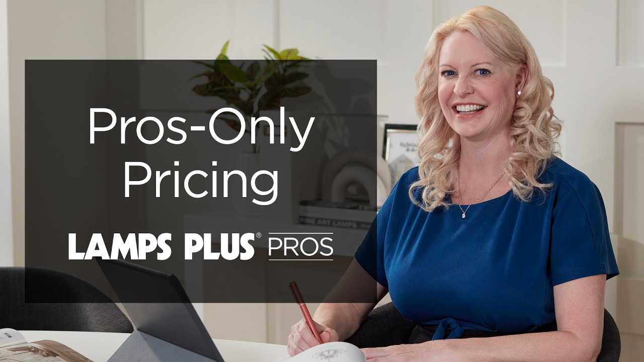 Pros-Only Pricing - The Lamps Plus Pros Advantage - YouTube