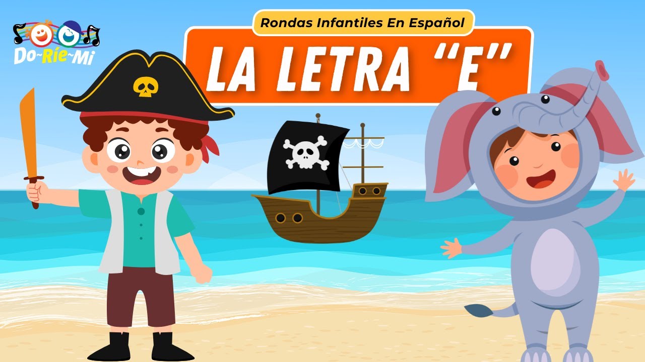 Aprendamos LA LETRA "E" | Canciones Educativas Para Niños En Español ...