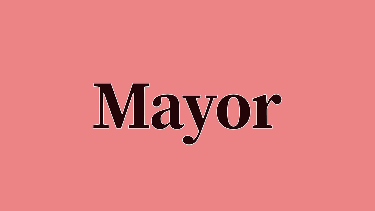 Mayor Pronunciation and Meaning - YouTube