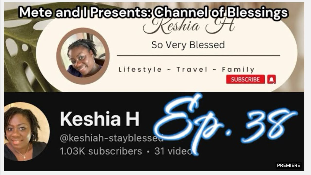 Celebrating a new “Channel of Blessings” Ep. 38 presented by @METEANDI ...