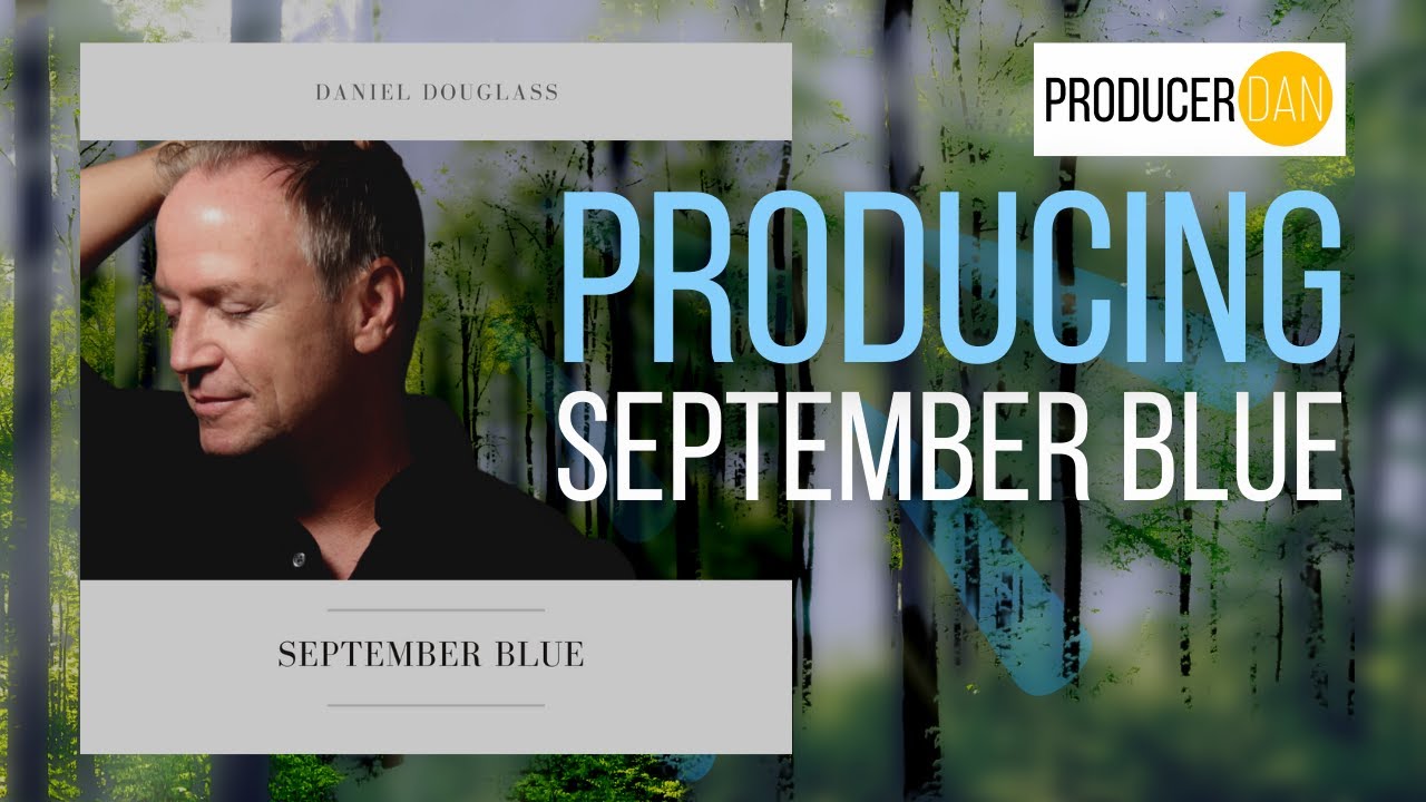 How I Produced My Song ‘September Blue’ September Blue Redo #6 - YouTube