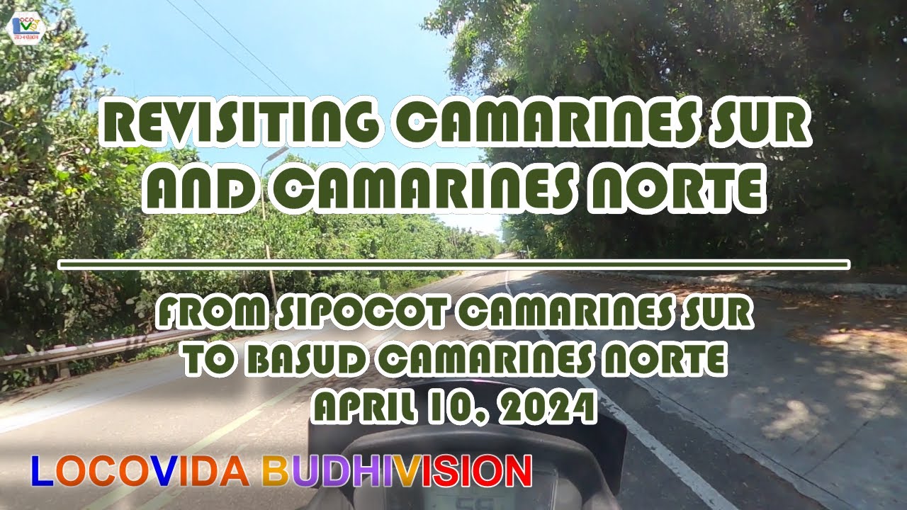 Revisiting Camarines Sur and Camarines Norte from Sipocot CamSur to ...