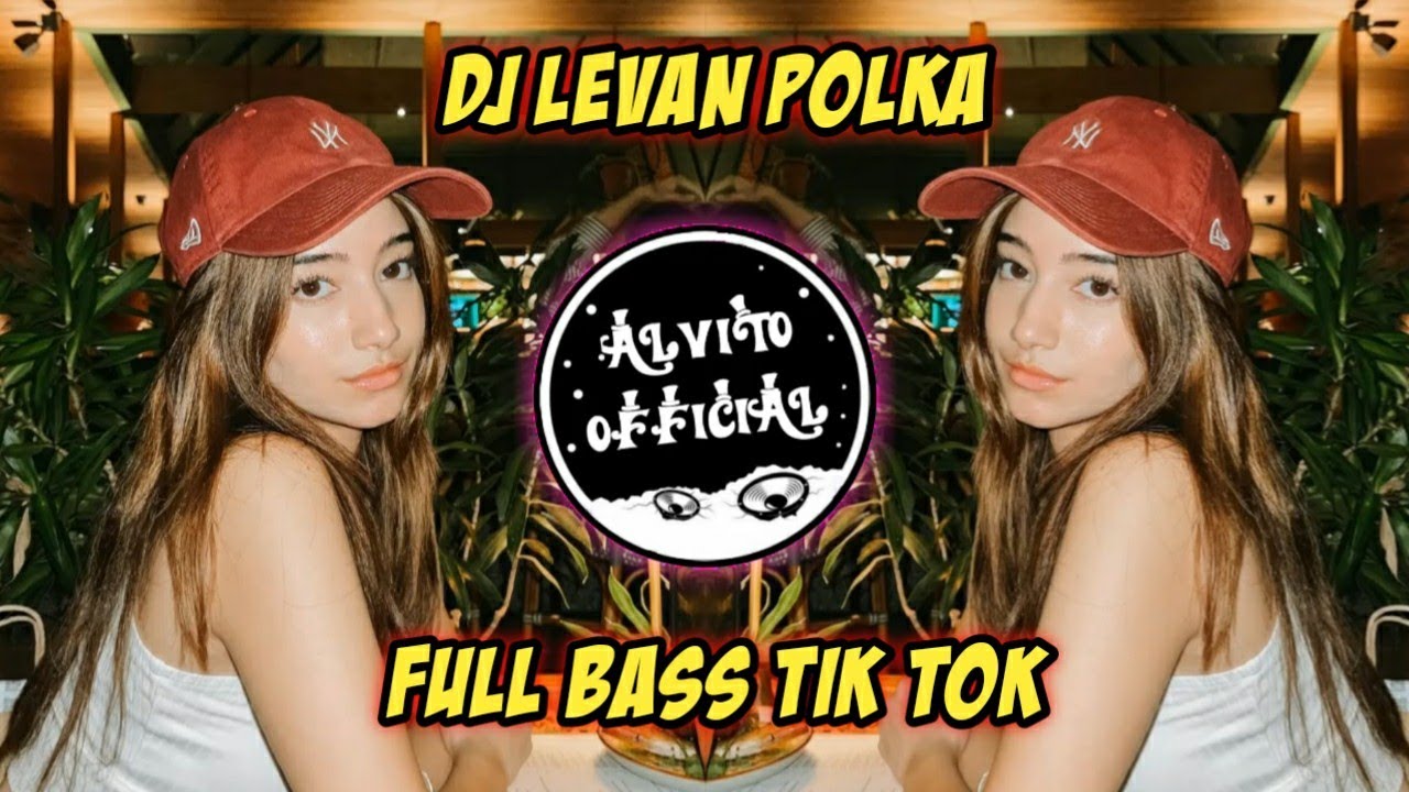 DJ Levan Polka Full Bass Tik Tok | Full Beat Slow Jedag Jedug Terbaru ...