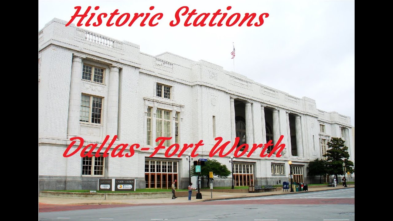 Historic Train Stations of the Dallas Fort Worth Metroplex - YouTube