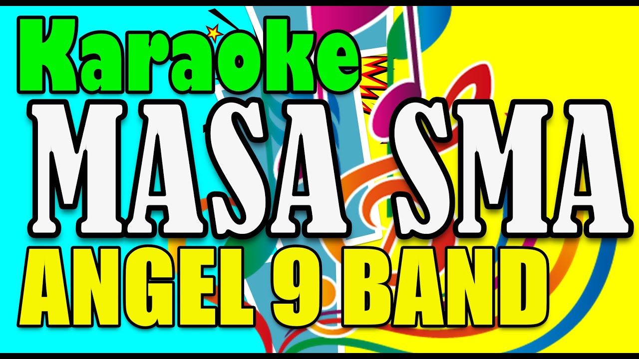 Karaoke Angel 9 Band - Masa SMA | Karaoke Angel 9 Band - Masa SMA - YouTube