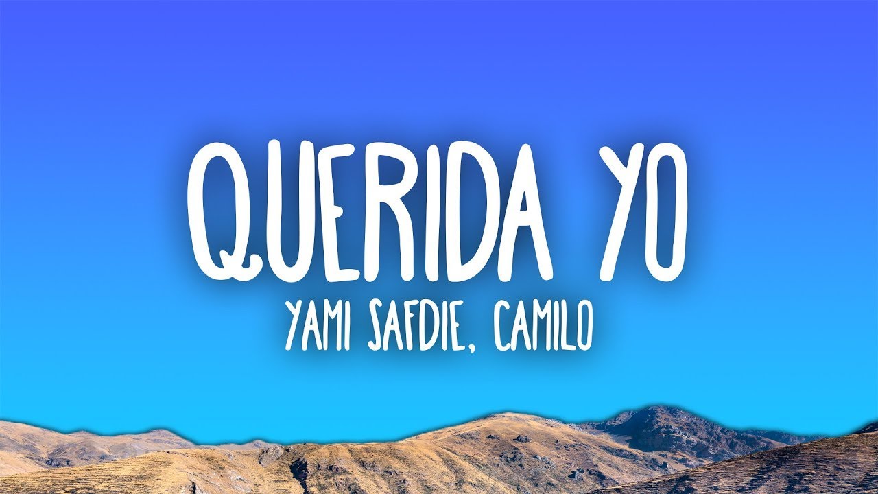 Yami Safdie, Camilo - Querida Yo (Letra) - YouTube