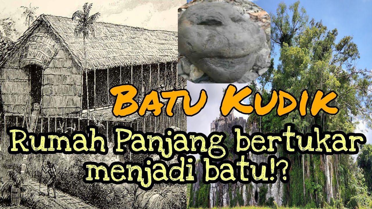 Batu Kudik. Rumah Panjang yang bertukar menjadi batu. - YouTube