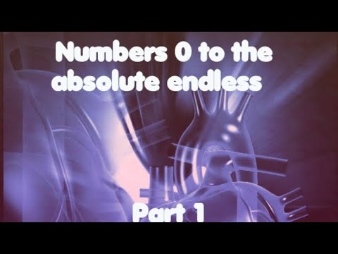 Numbers 0 to the absolute endless series (Part 1, Segment 1) - YouTube