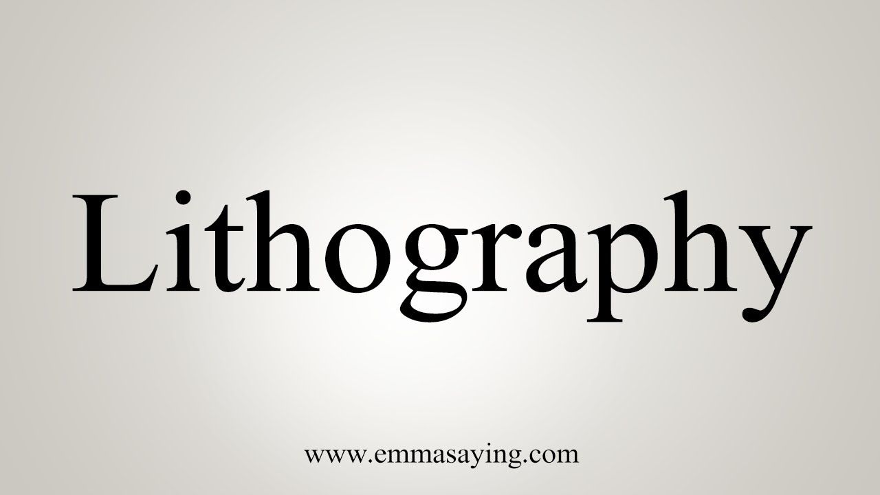 How To Say Lithography - YouTube