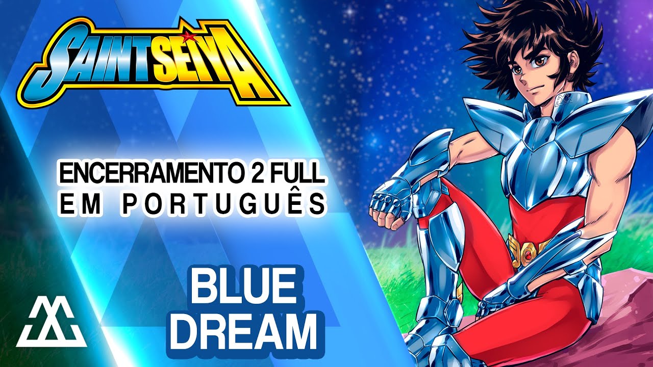SAINT SEIYA Encerramento 2 Completo em Português - Blue Dream (PT-BR) - YouTube