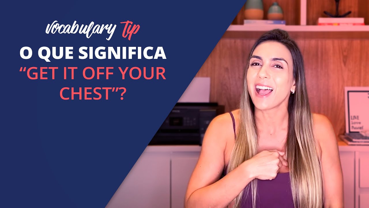 Get It Off Your Chest Dica De Vocabul rio YouTube get-it-off-your-chest-dica-de-vocabul-rio-youtube