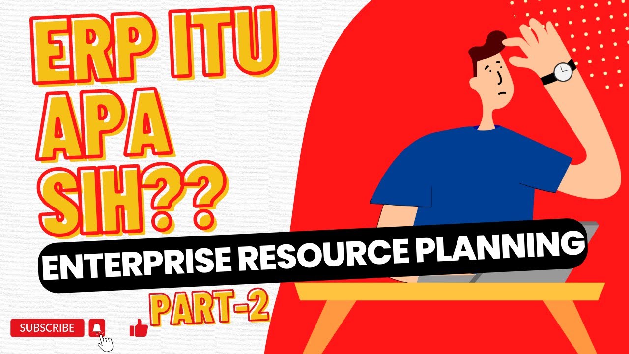 ERP ITU APA SIH?? PART 2 (ENTERPRISE RESOURCE PLANNING) # ...