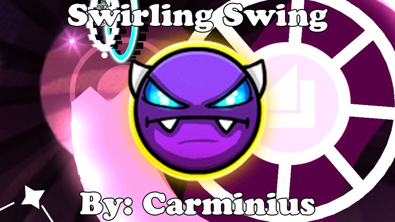 Geometry Dash 2.11 | Swirling Swing 100% | Easy Demon | By: Carminius ...