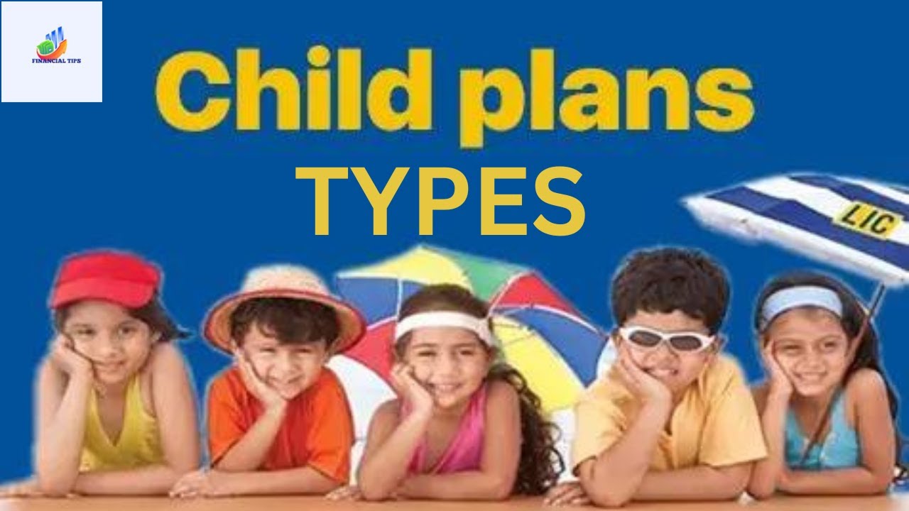 Types of Child Plan I Best Child Plan in India I Child's Education Plan ...