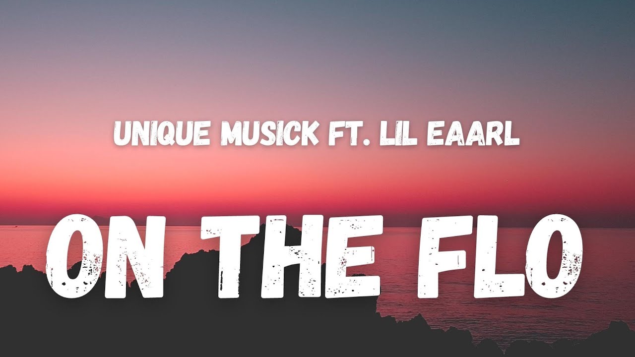 Unique Musick ft. lil eaarl - On The Flo (Lyrics) (TikTok Song ...