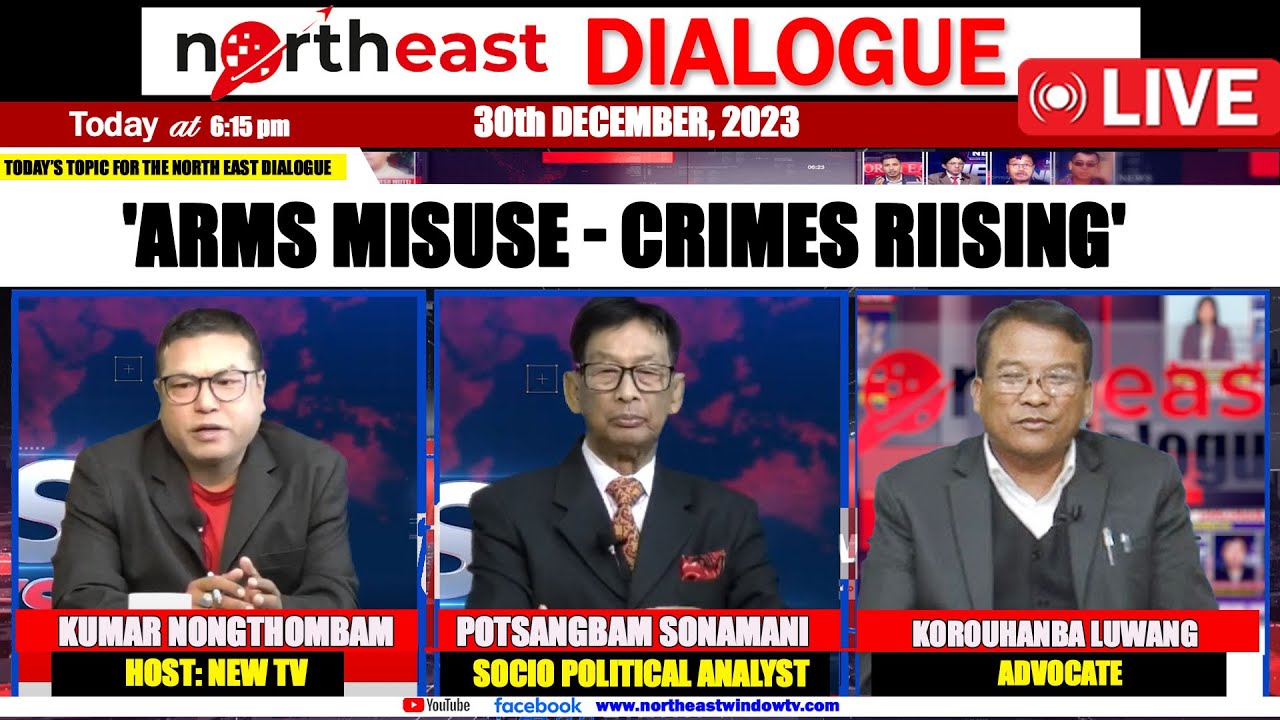 'ARMS MISUSE--CRIMES RIISING' ON NORTHEAST DIALOGUE | 23th DECEMBER ...