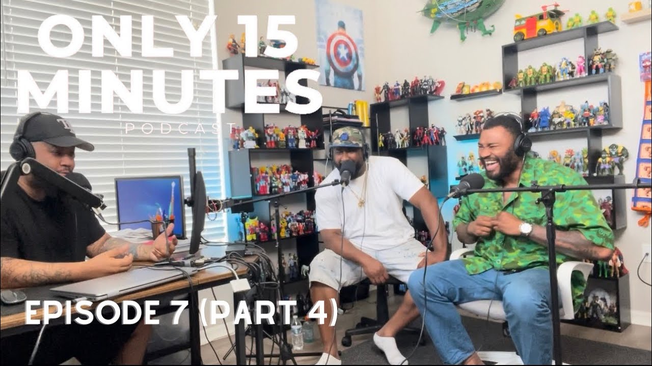 I WAS 19!: ONLY 15 MINUTES PODCAST EP 7 (PT 4) W/ SPECIAL GUEST ...