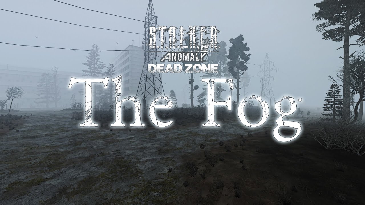 STALKER ANOMALY - DEAD ZONE - THE FOG - YouTube