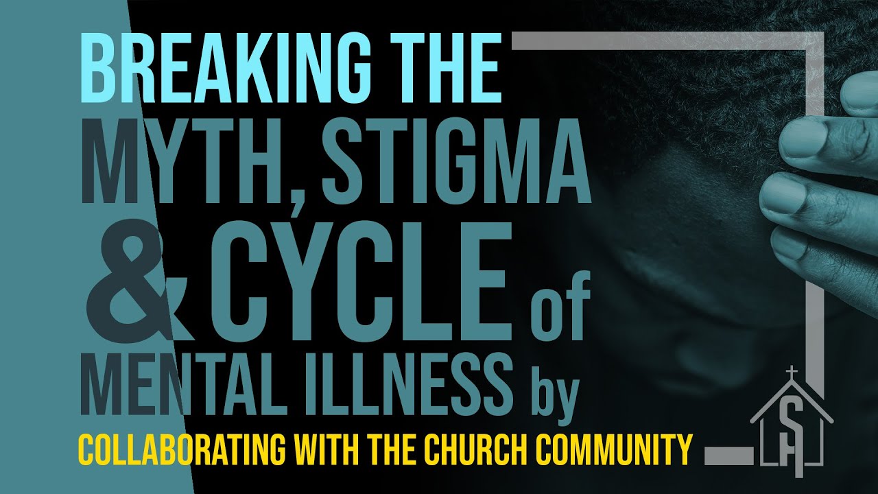 Breaking The Myth, Stigma, & Cycle Of Mental Illness By Collaborating ...