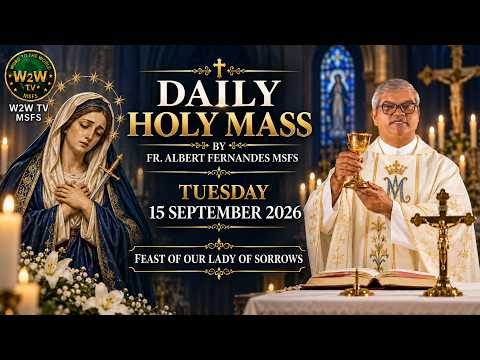 TUESDAY HOLY MASS | 15 SEPTEMBER 2026 | MOTHER OF SORROWS by Fr  Albert #holymassdaily #eucharist