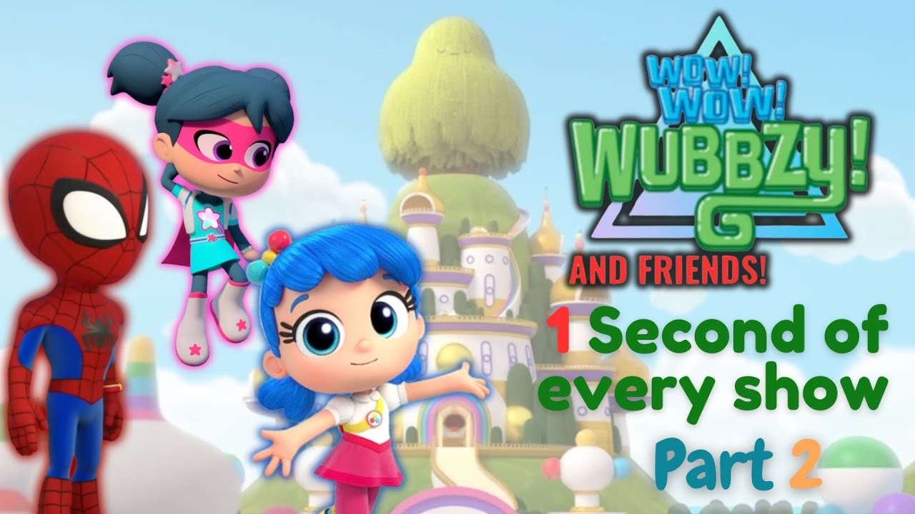 Wow Wow Wubbzy and Friends: 1 Second of every show, Part 2 - YouTube