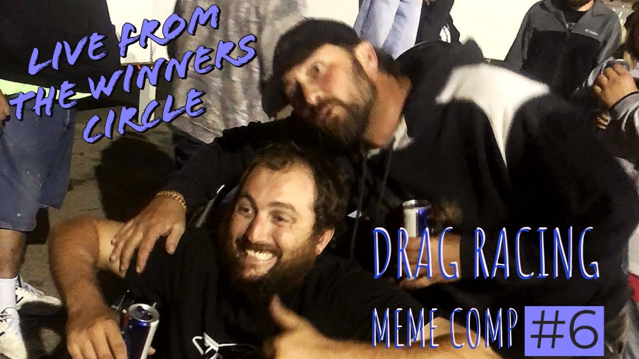 Drag Racing Meme Compilation #6 - YouTube