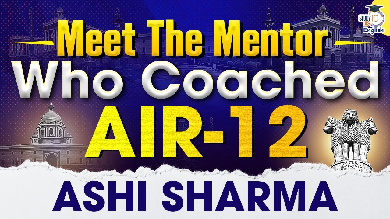 Meet The Mentor Who Coached AIR 12 ASHI SHARMA | UPSC 2024 Success Story | StudyIQ IAS - YouTube