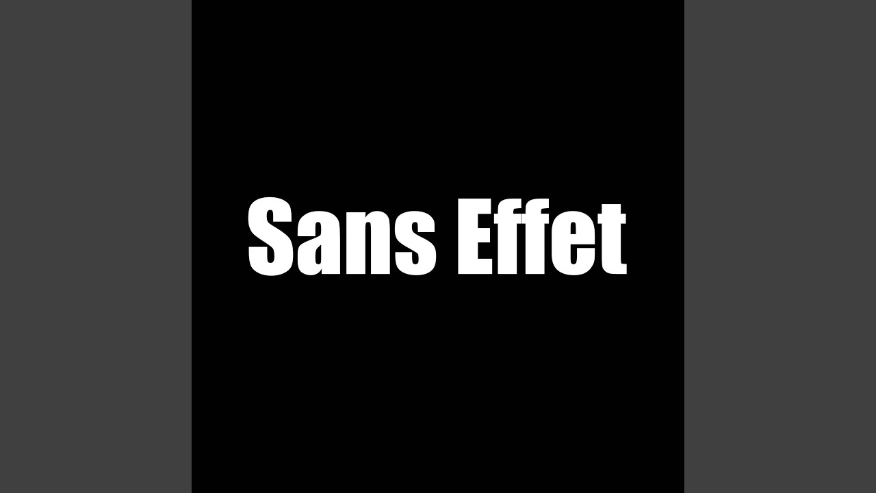 Sans Effet - YouTube