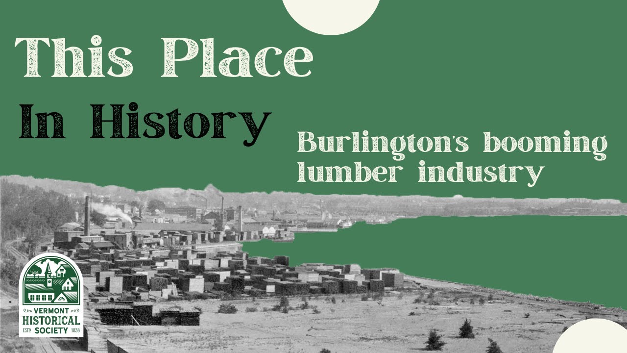 This Place in History: Burlington's booming lumber industry - YouTube