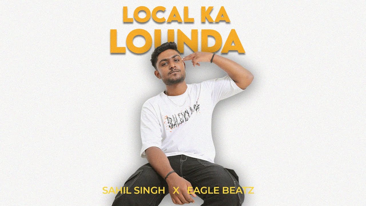 Local ka Lounda | Sahil Singh | Prod. by Eagle Beatz × Dj Yash India ...