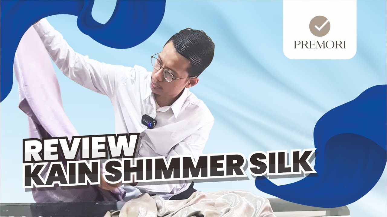 REVIEW LENGKAP KAIN SHIMMER SILK - YouTube