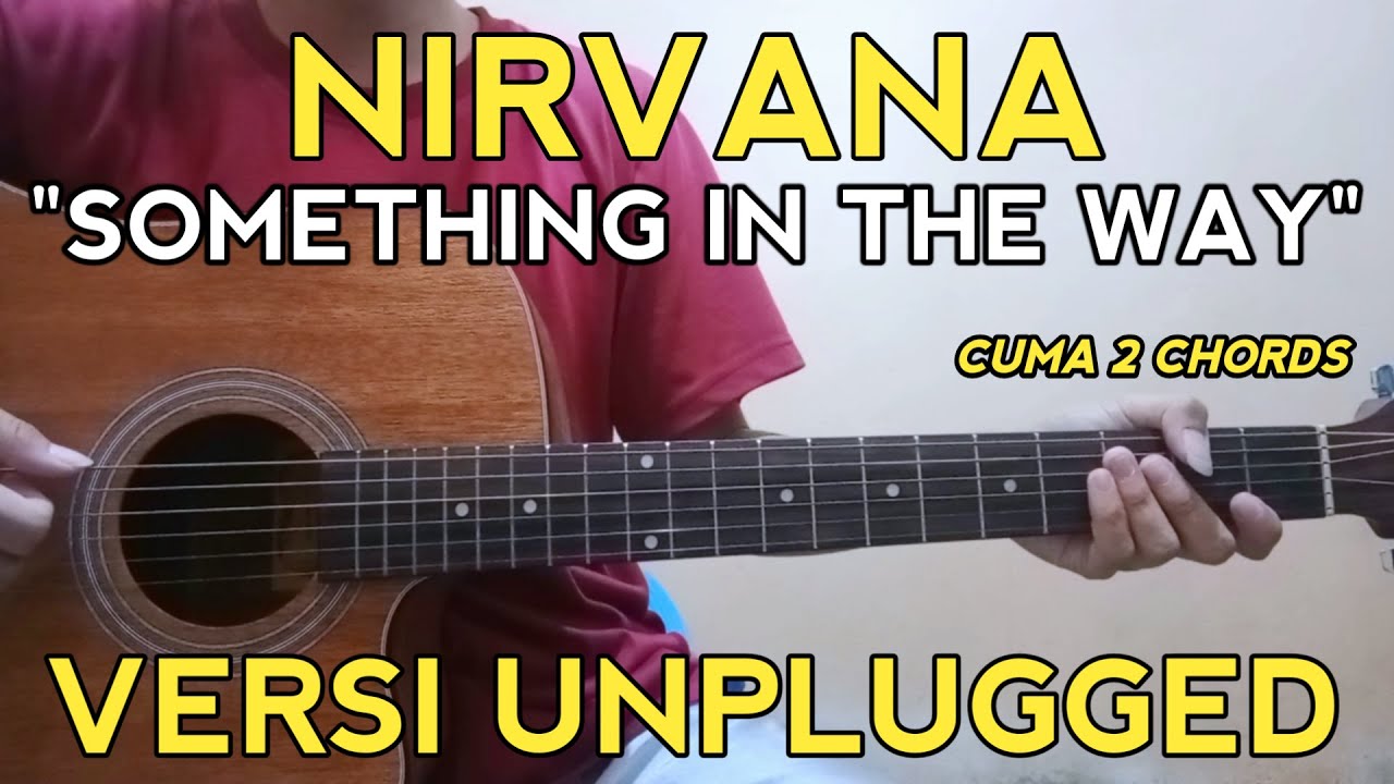 (Tutorial Gitar) NIRVANA - Something in the way | Unplugged Version - YouTube