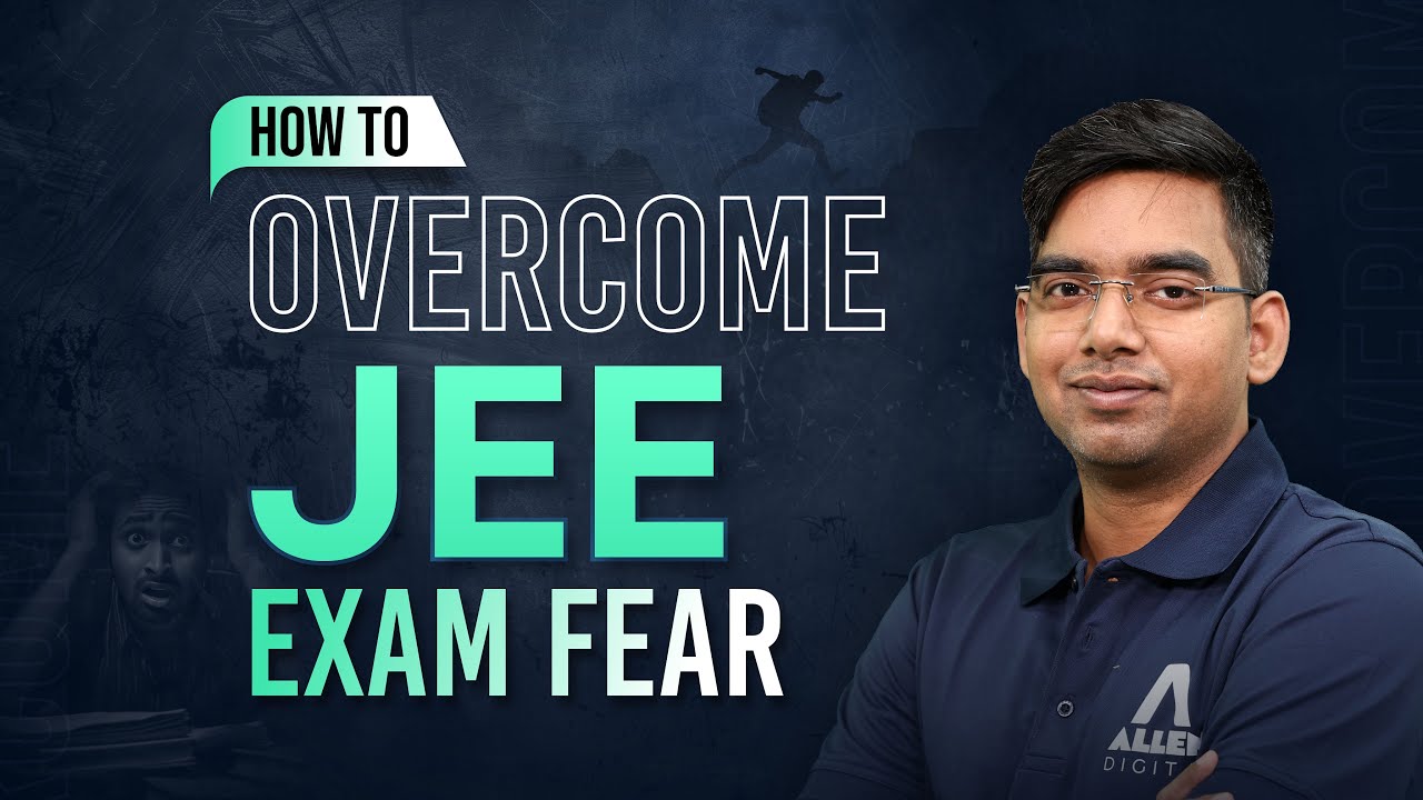 Best way to overcome JEE Exam Fear | Master Strategy by ALLEN Expert ...