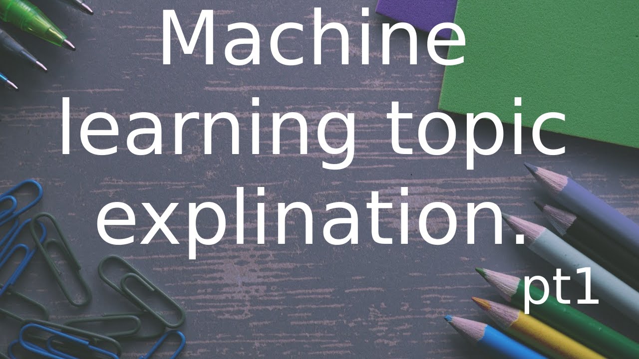 machine learning topic explanation. pt1 - YouTube