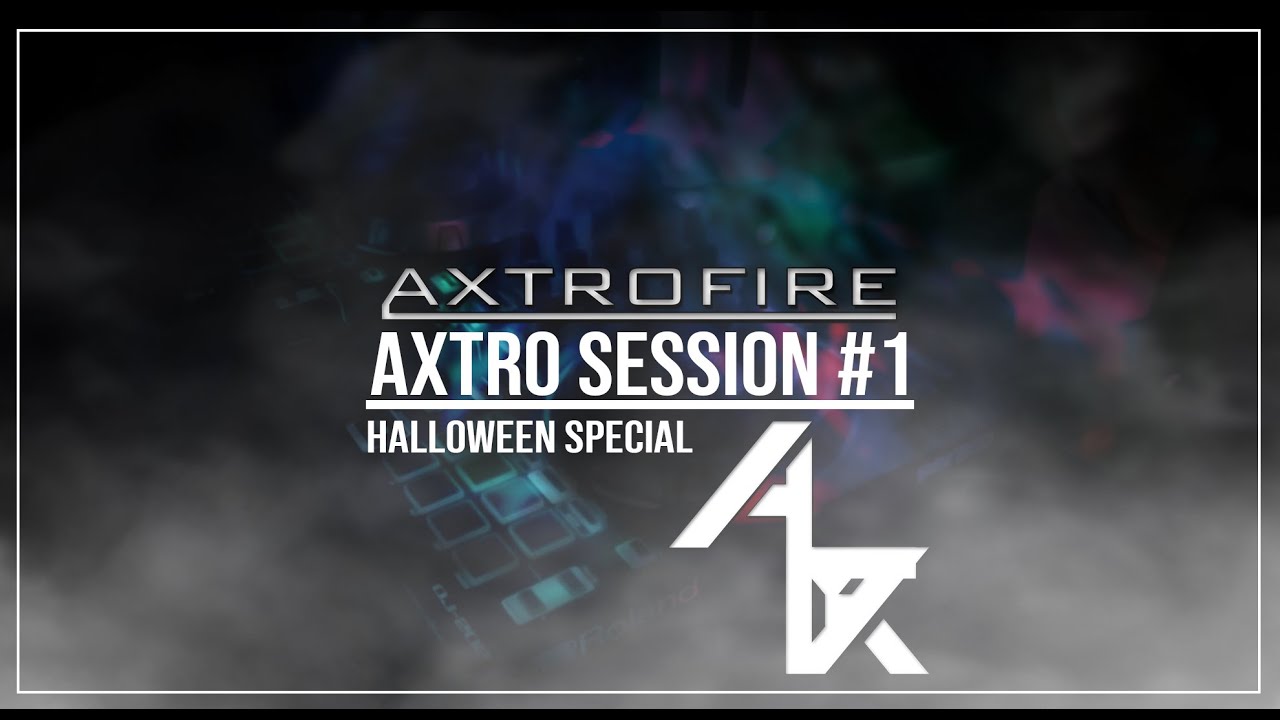 AXTROFIRE - AXTRO Session #1 | Halloween Special - YouTube