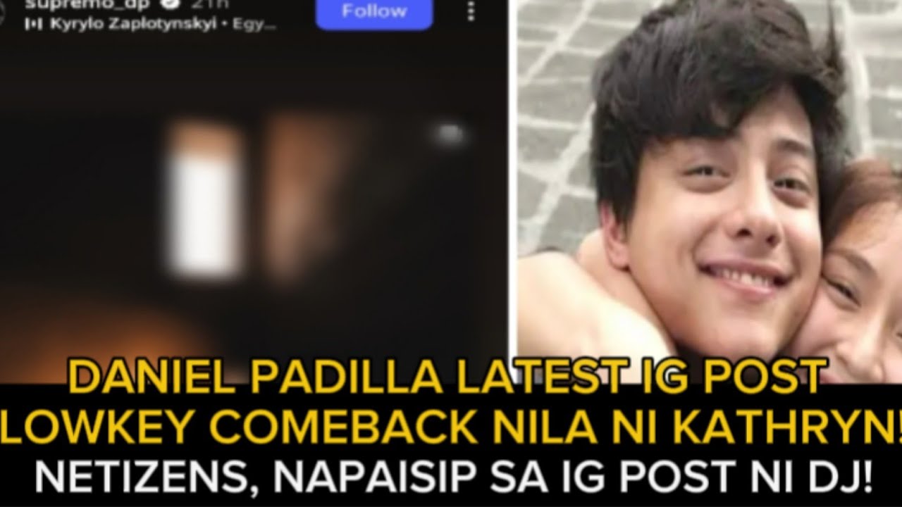 DANIEL PADILLA LATEST IG POST LOWKEY COMEBACK NILA NI KATHRYN! NETIZENS ...