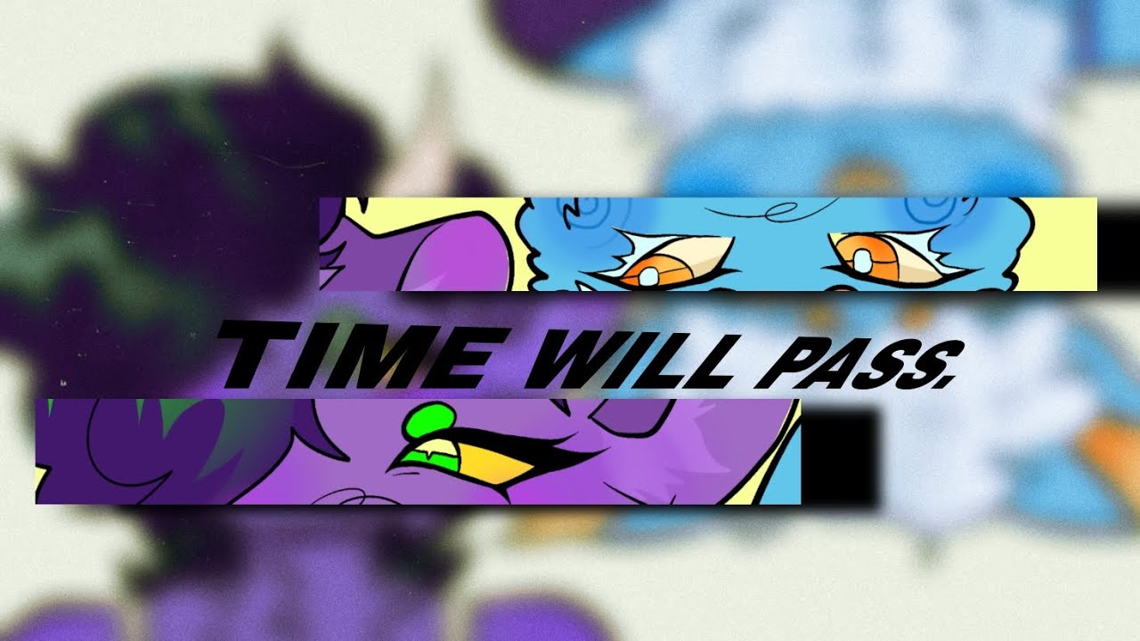 TIME WILL PASS || animation meme! - YouTube