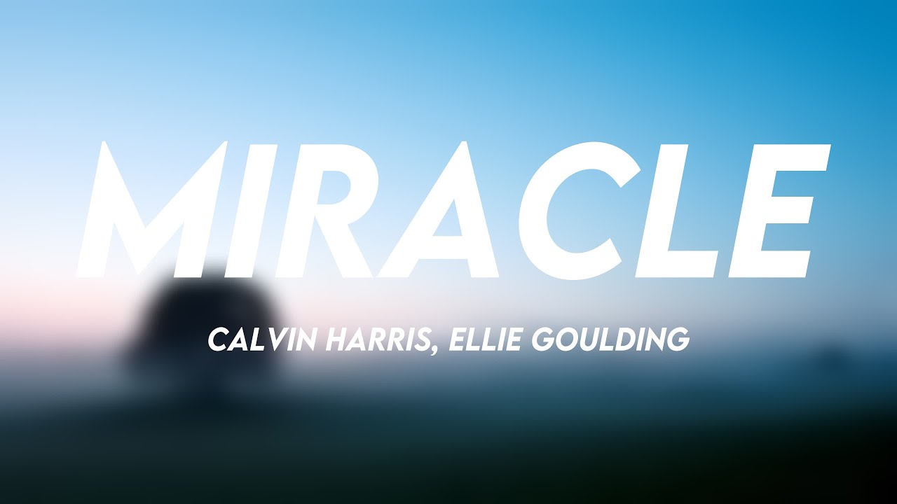 Miracle - Calvin Harris, Ellie Goulding {Lyric Video} 🎷 - YouTube