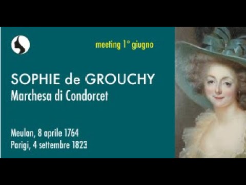 meeting: SOPHIE DE GROUCHY, marchesa di Condorcet: filosofa e ...