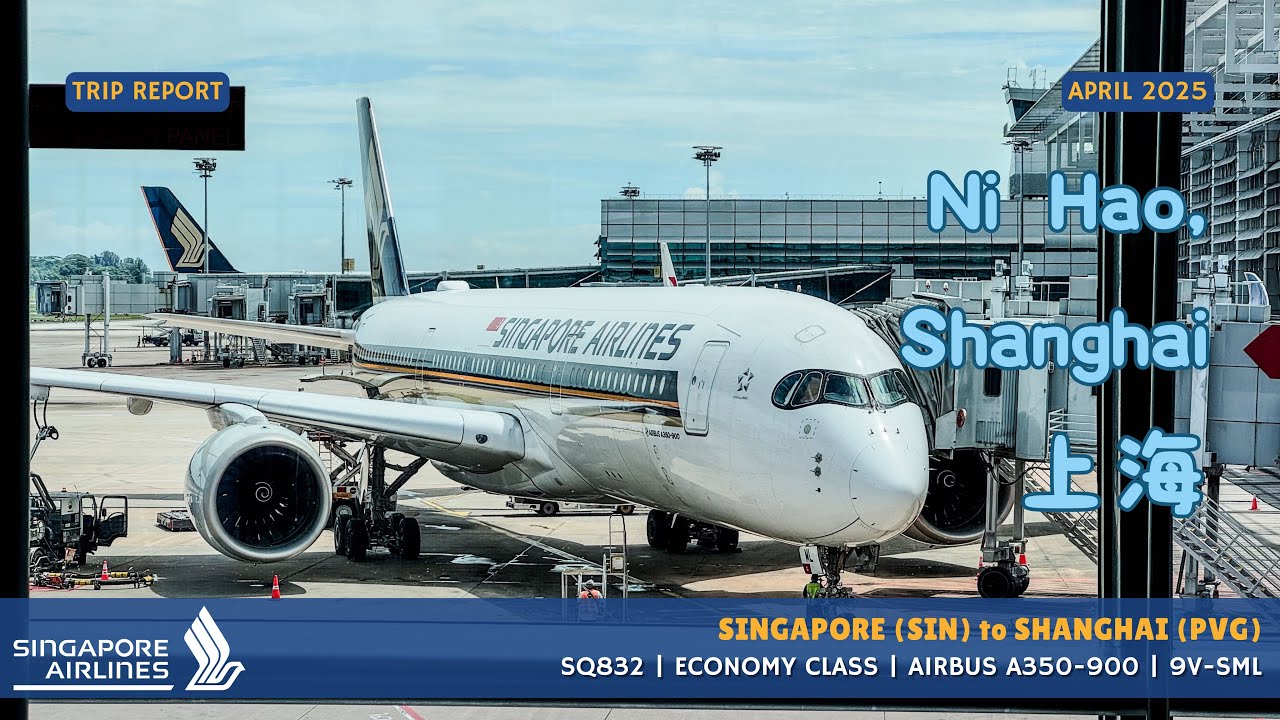 [TRIP REPORT] SINGAPORE AIRLINES SQ832 SINGAPORE (SIN) ︎ SHANGHAI (PVG ...